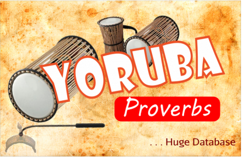 15 Crazy Yoruba Proverbs And Their Meaning - FirstClassNigeria